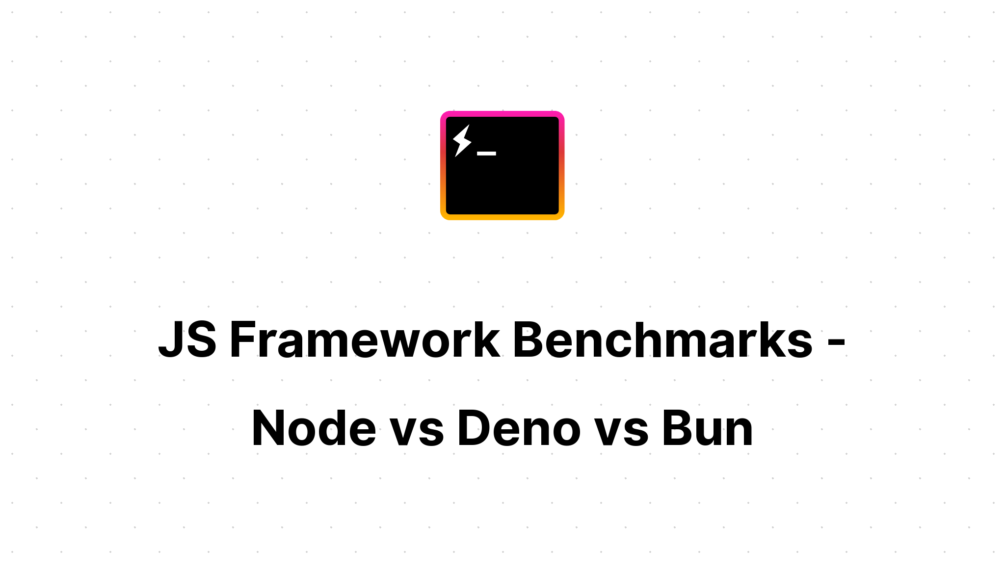 JS Framework Benchmarks - Node vs Deno vs Bun JS Framework Benchmarks - Node vs Deno vs Bun